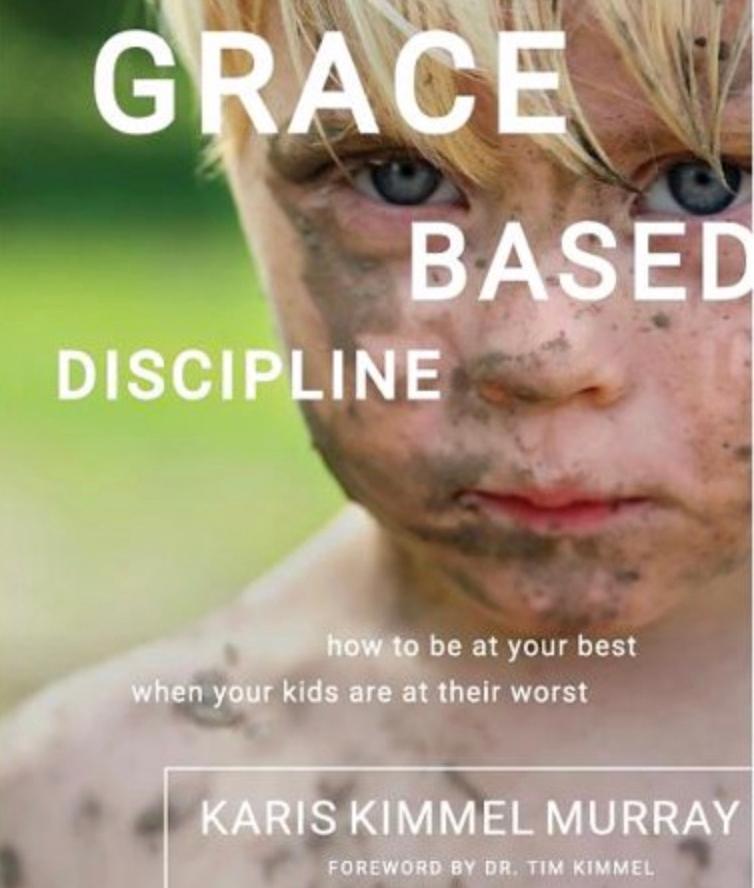 Grace Based Discipline by Karis Kimmel Murray – Resources for Christian ...